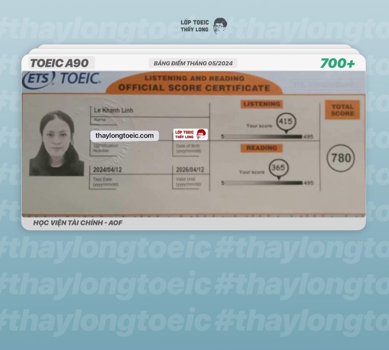 Le Khanh Linh 780 TOEIC 12/04/2024 Ms Linh Chi A90 - Lớp Toeic Thầy Long